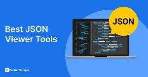 16 Best JSON viewer Tools Compared for Developers - ProWebScraper