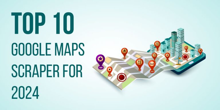 Top 10 Google Maps Scrapers for 2024